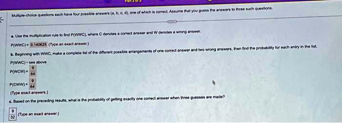 SOLVED: Texts: What is the probability of getting exactly one correct answer when three guesses ...