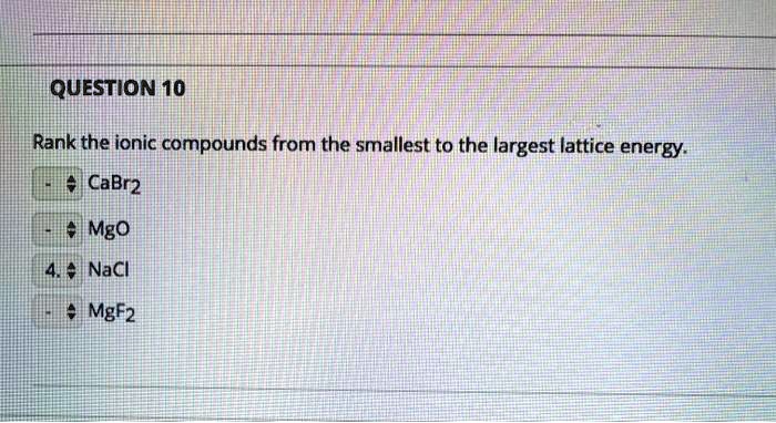 SOLVED: Rank the ionic compounds from the smallest to the largest ...
