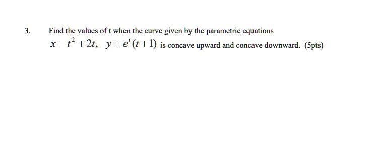 SOLVED: Find the values of t when the curve given by the parametric ...