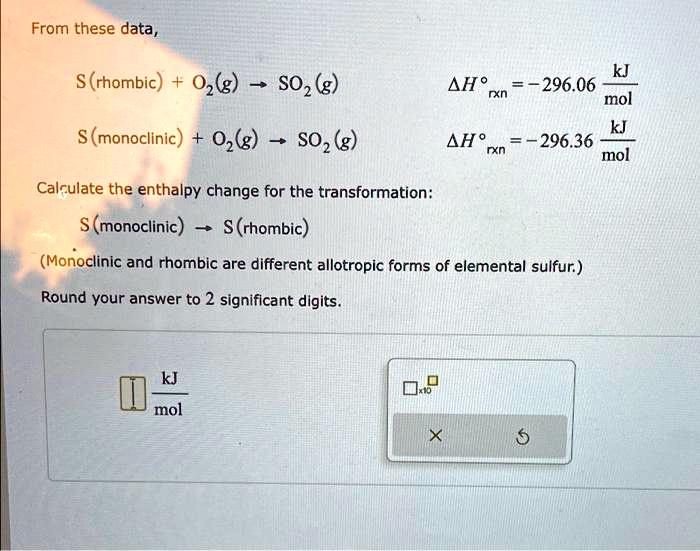 SOLVED: From these data, Rhombic + Og-SOg kJ/mol kJ/mol S(monoclinic ...