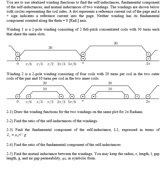 you are to use idealized winding functions to find the self inductances ...
