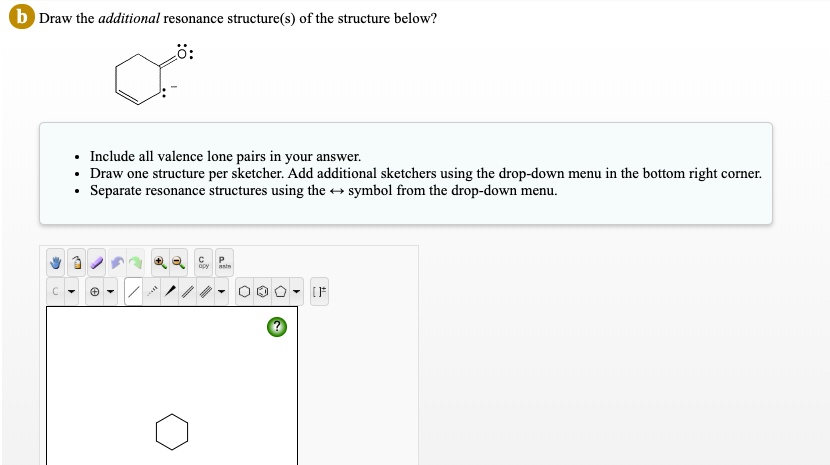 SOLVED:Draw the additional resonance structure(s) of the structure below? Include all valence ...