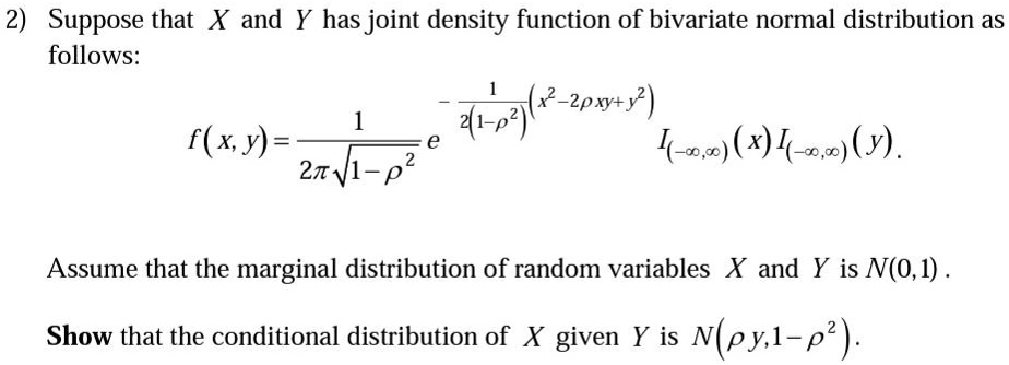 SOLVED: 2) Suppose that X and Y has joint density function of bivariate normal distribution as ...
