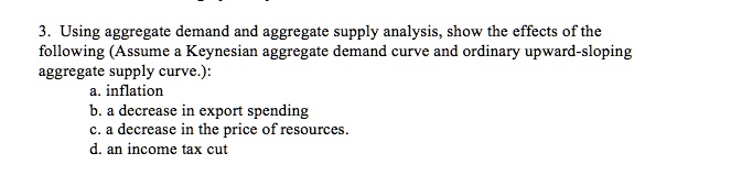 SOLVED: Using aggregate demand and aggregate supply analysis, show the ...