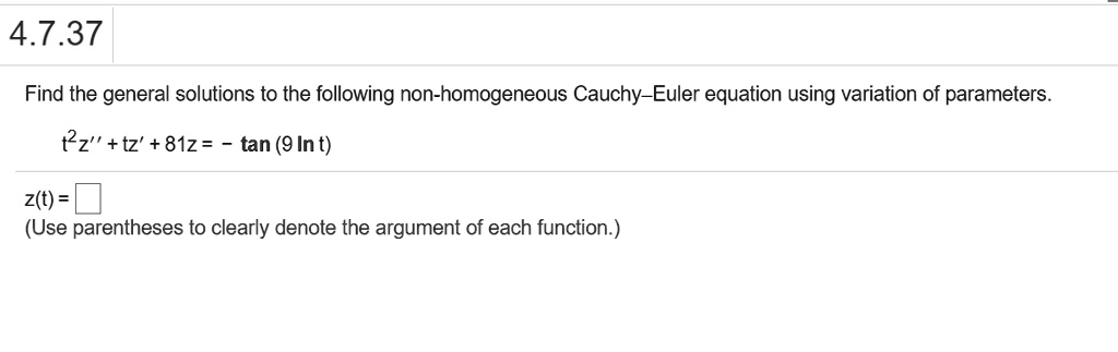 [GET ANSWER] 4.7.37 Find the general solutions to the following non-homogeneous Cauchy-Euler ...