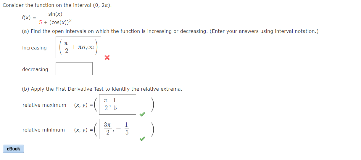 Consider the function on the interval (0,2 π). f(x)=(sin (x))/(5+(cos (x))^2) (a) Find the open ...