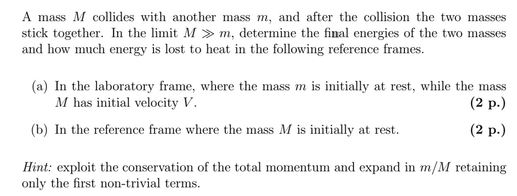 A mass M collides with another mass m, and after the collision the two ...
