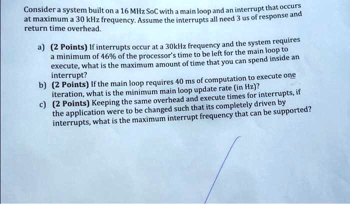 SOLVED: Consider a system built on a 16 MHz SoC with a main loop and an ...