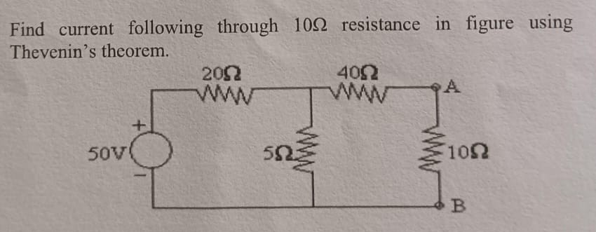 Find current following through 10 Ω resistance in figure using Thevenin's theorem.