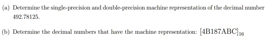 SOLVED: (a) Determine the single-precision and double-precision machine representation of the ...