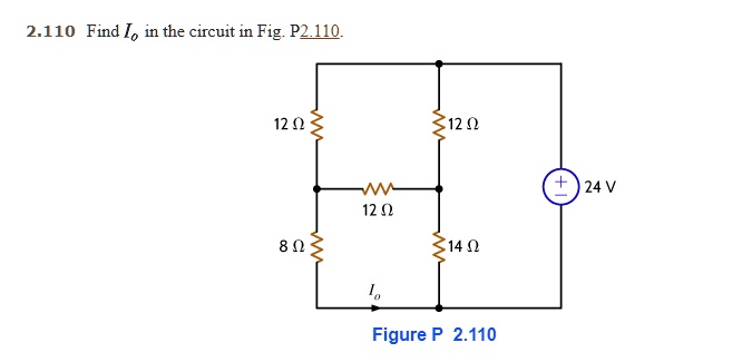 2.110 Find Io in the circuit in Fig. P2.110. 12 ? 12 ? 12 ? 8 ? 14 ? Io Figure P 2.110 +24 V