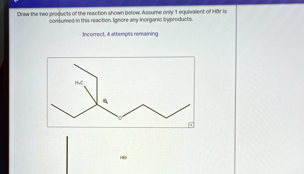 Draw the two products of the reaction shown below. Assume only 1 equivalent of HBr is consumed ...