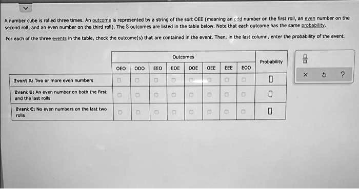 SOLVED: A number cube is rolled three times. An outcome is represented by a string of the sort ...