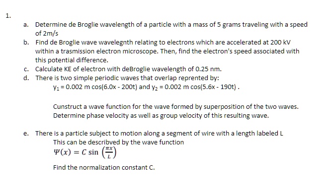SOLVED: Determine de Broglie wavelength of particle with mass of 5 grams traveling with speed of ...