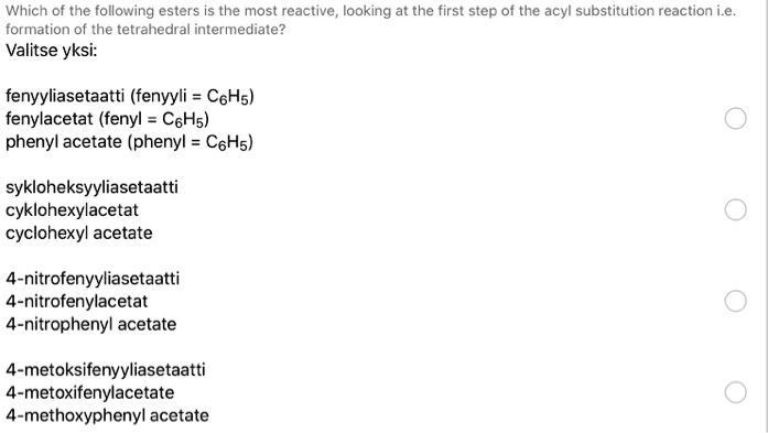 SOLVED: Which of the following esters is the most reactive, looking at the first step of the ...