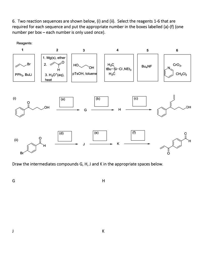 SOLVED: Two reaction sequences are shown below, () and (ii). Select the reagents 1-6 that are ...