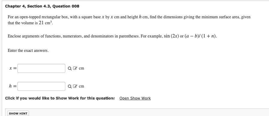 SOLVED:Chapter 4 Section 4.3, Question 008 For an open-topped rectangular box , with square base ...