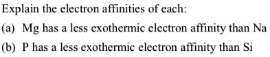 SOLVED:Explain the electron affinities of each: (a) Mg has less ...
