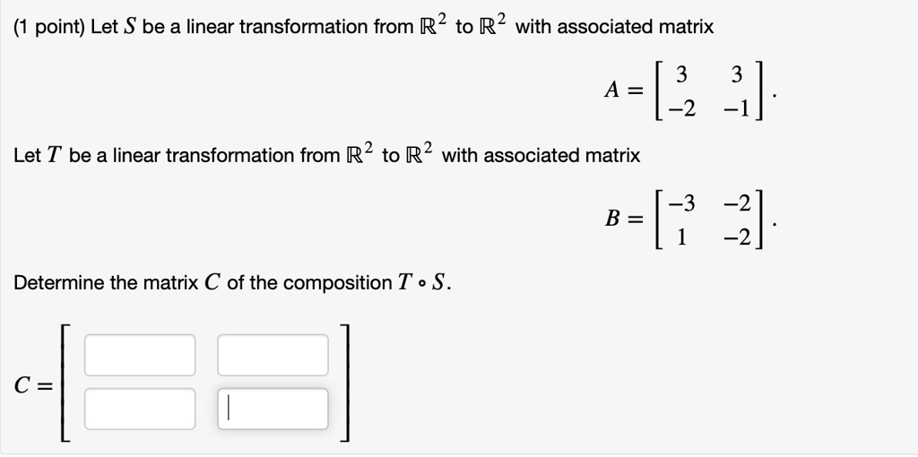 SOLVED: point) Let S be a linear transformation from R2 to R2 with ...