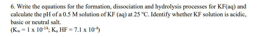 SOLVED: 6. Write the equations for the formation, dissociation and ...