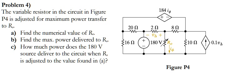 SOLVED: Problem 4) The variable resistor in the circuit in Figure P4 is adjusted for maximum ...