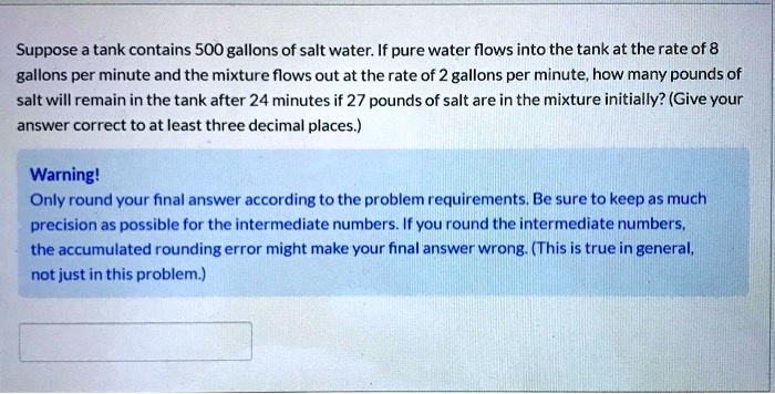 Suppose a tank contains 500 gallons of saltwater. If pure water flows ...