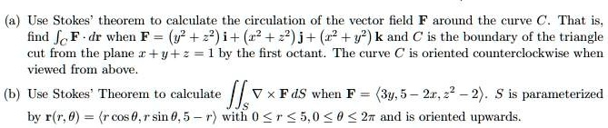 SOLVED: (a Use Stokes' theorem to calculate the circulation of the vector field F around the ...
