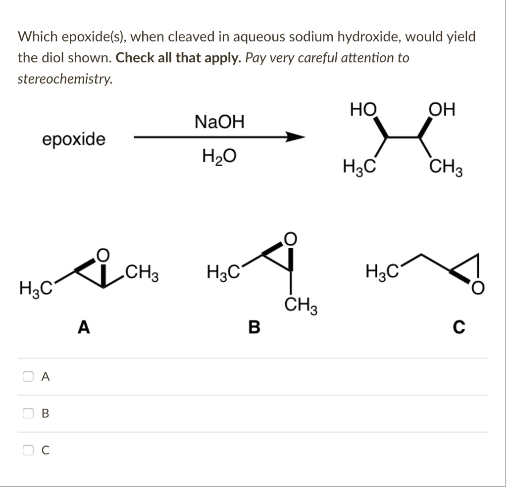 SOLVED: Which epoxide(s), when cleaved in aqueous sodium hydroxide ...