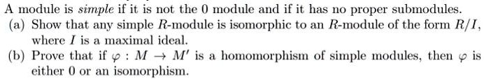 Solved A Module Is Simple If It Is Not The 0 Module And If It Has No Proper Submodules A Show