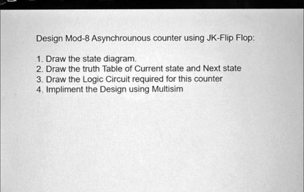 Design Mod 8 Asynchronous Counter Using Jk Flip Flop Draw The State