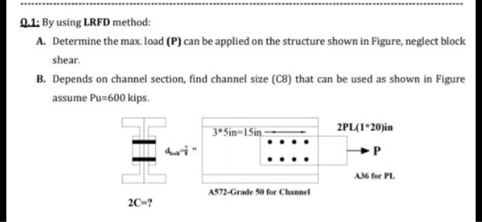 SOLVED: @1: By using LRFD method: Determine the max load (P) can be applied on the structure ...