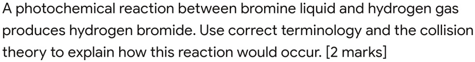 SOLVED: A photochemical reaction between bromine liquid and hydrogen ...