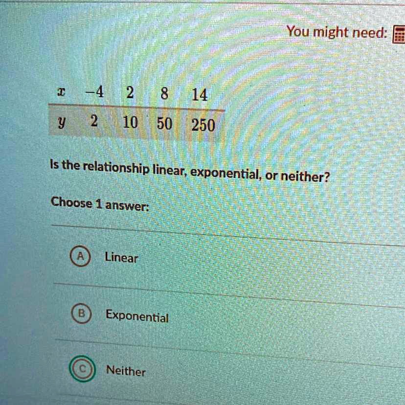 is the relationship linear exponential or neither you might need c f4 2 ...