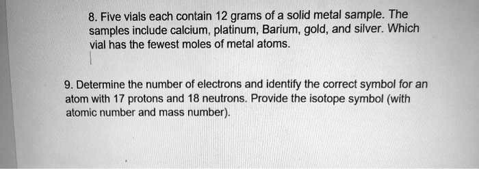 five vials each contain 12 grams of a solid metal sample the samples ...