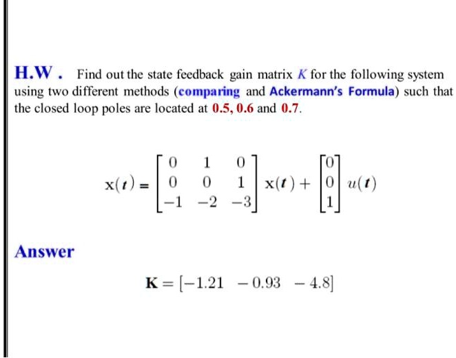 SOLVED: HW: Find out the state feedback gain matrix K for the following system using two ...