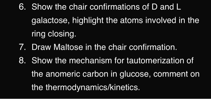 SOLVED: 6. Show the chair confirmations of D and L galactose ...