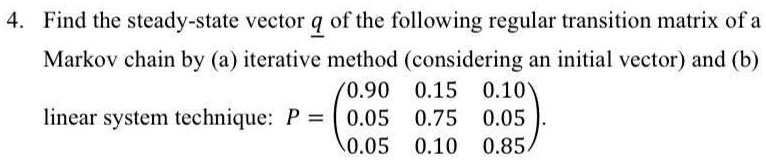 SOLVED:4. Find the steady-state vector g of the following regular ...