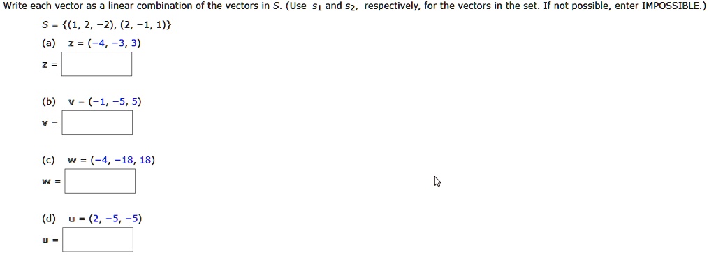 SOLVED: Write each vector as linear combination of the vectors in S ...