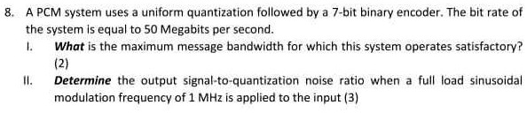 SOLVED: A PCM system uses unifarm quantizatian follawed by a 7-bit ...