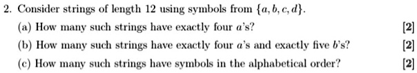 SOLVED: Consider string" of length 12 uing symbols from {a.6,€,d} How ...