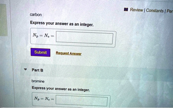 Review Constants Per Carbon Express Your Answer As An Integer Np Ne Submit Request Answer Part B