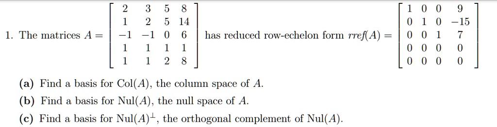 SOLVED:-15 14 The matrices A = has reduced row-echelon form rref( A) = Find basis for Col(A ...