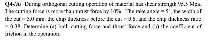 q4 a during orthogonal cutting operation of material has shear strength ...