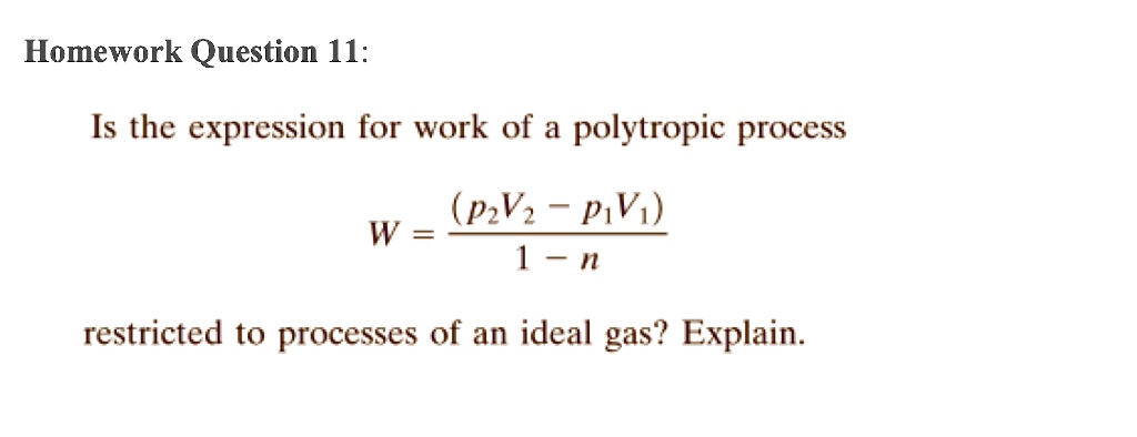 SOLVED: Homework Question 11: Is the expression for work of a ...