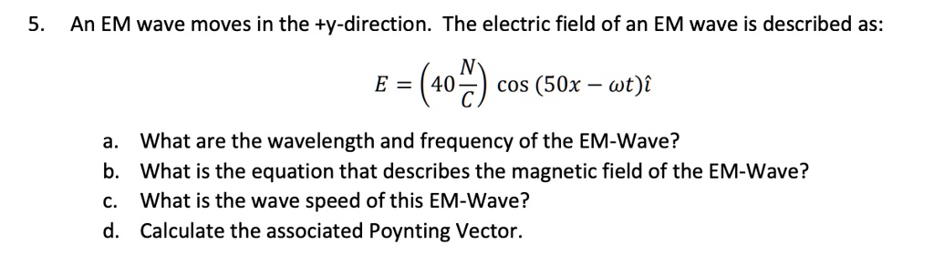 SOLVED: An EM wave moves in the +V-direction. The electric field of an ...