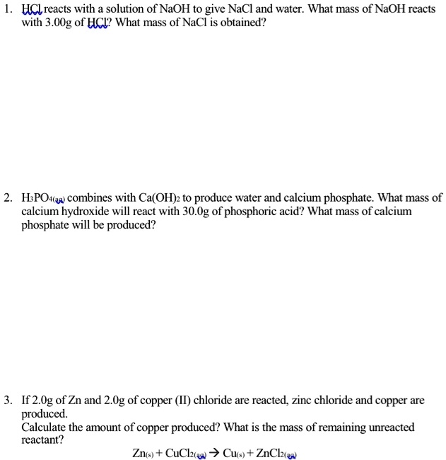 SOLVED: HCl reacts with a solution of NaOH to give NaCl and water. What mass of NaOH reacts with ...