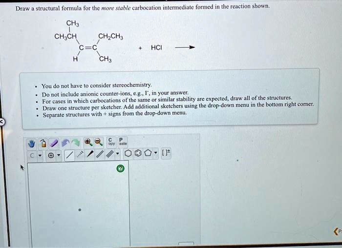 SOLVED: Draw the structural formula for the more stable carbocation ...