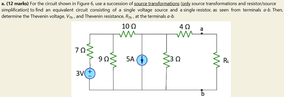 a. (12 marks) For the circuit shown in Figure 6, use a succession of source transformations ...