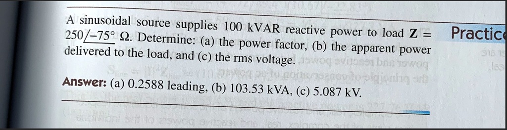 SOLVED: A sinusoidal source supplies 100 kVAR 250L-758 9. Determine the reactive power delivered ...