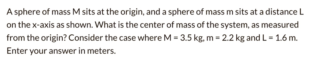 A sphere of mass M sits at the origin, and a sphere of mass m sits at a ...